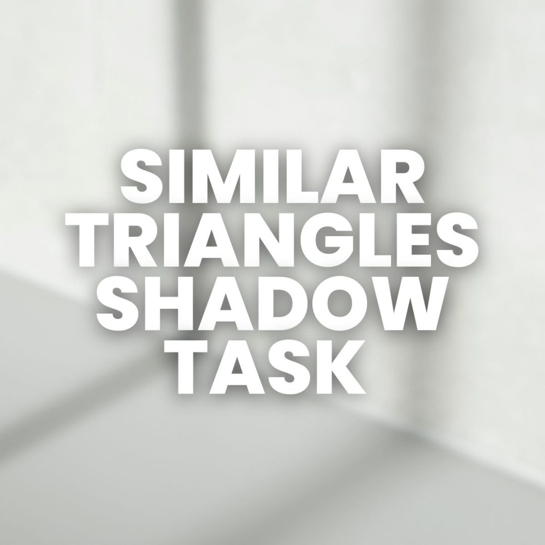 Shadows Task involving Similar Triangles | Math = Love