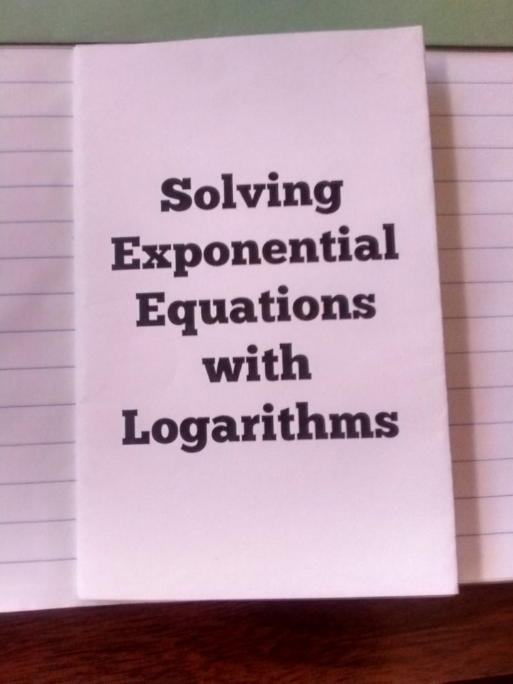 Solving Exponential Equations with Logarithms Notes and Practice Book ... Solving Exponential Equations with Logarithms Notes and Practice Book ...