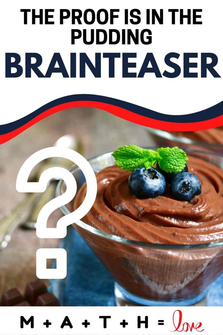The Proof is in the Pudding Brainteaser | Math = Love