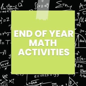 54 Fun End of Year Activities for Math Class | Math = Love