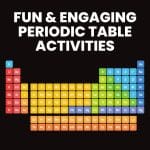12 Fun and Engaging Periodic Table Activities