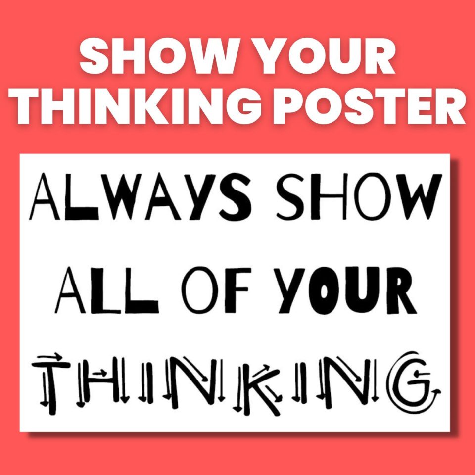 Always Show All Of Your Thinking Poster | Math = Love