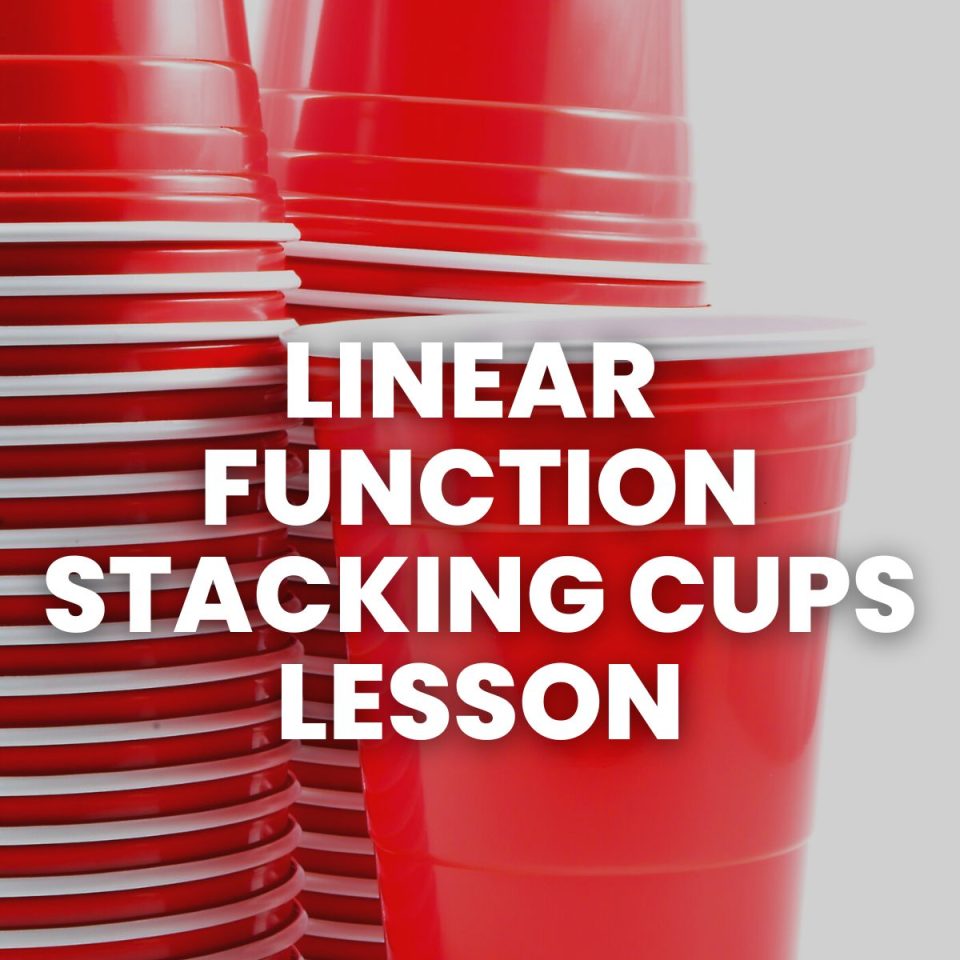 Linear Functions Stacking Cups Lesson | Math = Love